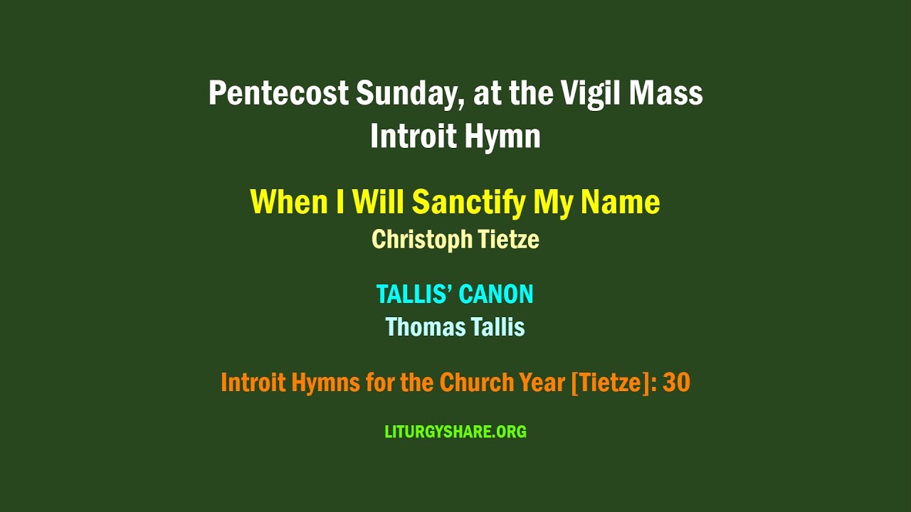 Pentecost Sunday, Vigil Mass: Introit Hymn [Tietze / TALLIS' CANON ...