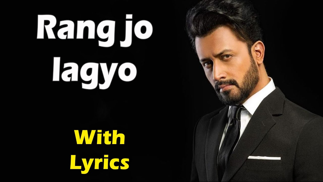 Rang Jo Lagyo By Atif Aslam With Lyrics Youtube