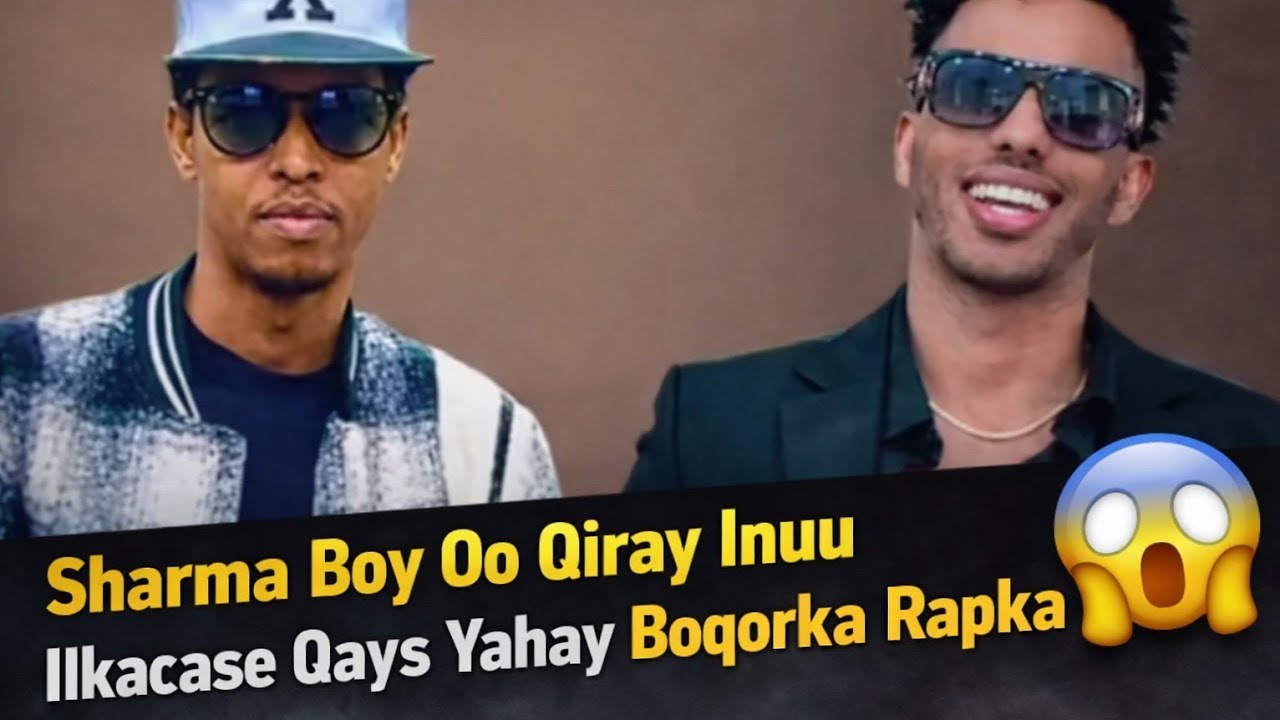 Sharma Boy Oo Qiray Inuu Ilkacase Qays Yahay Boqorka Rapka 😱 - YouTube