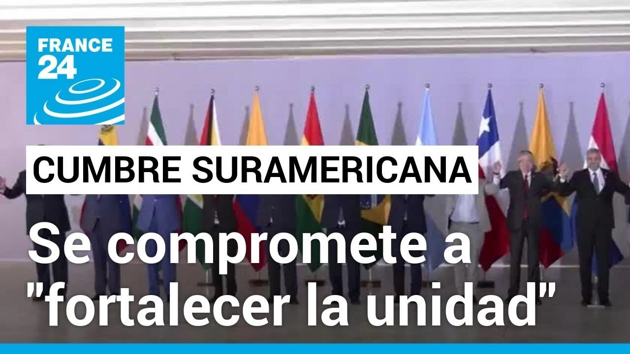 Cumbre suramericana en Brasil dejó el compromiso de "fortalecer la ...