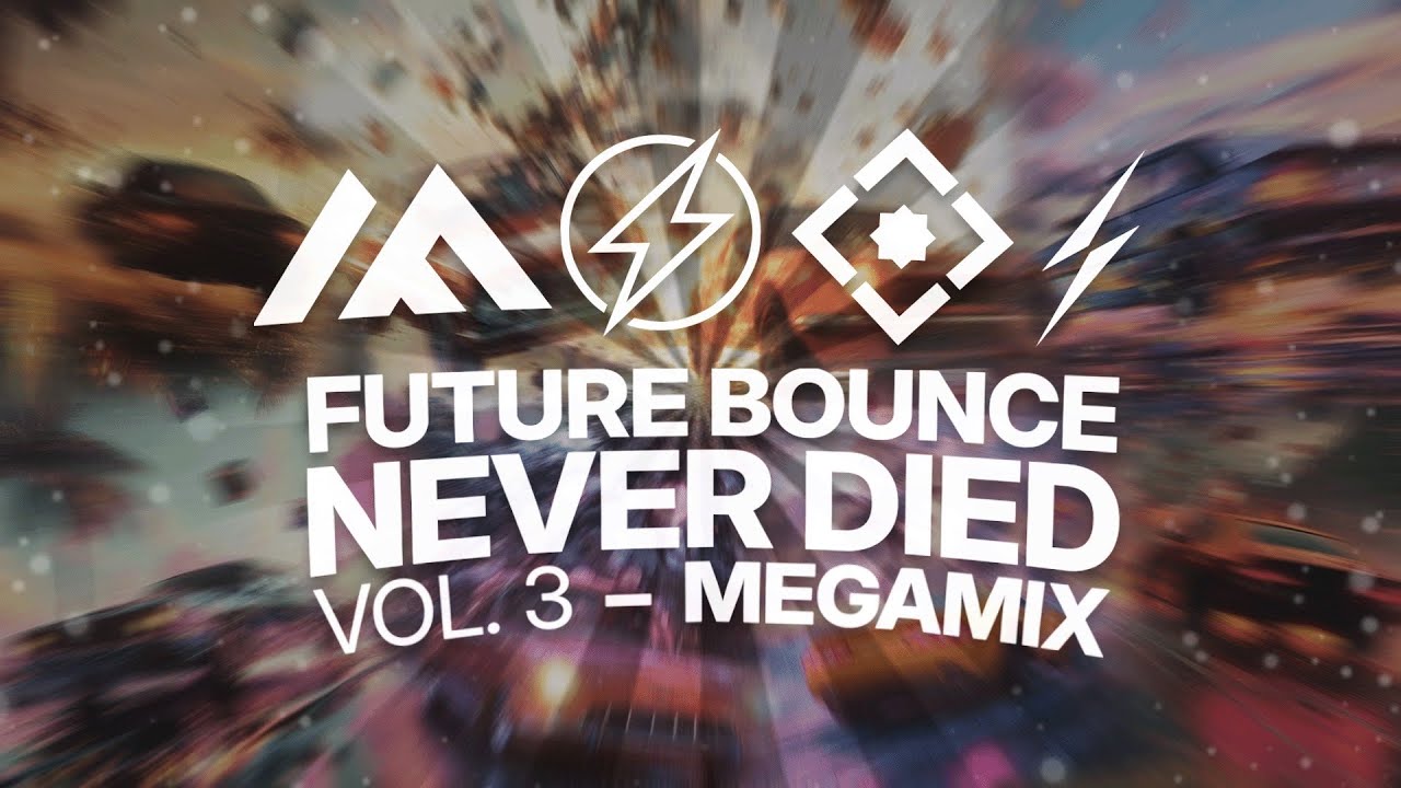 Future Bounce Never Died Vol. 3 EP Megamix - YouTube