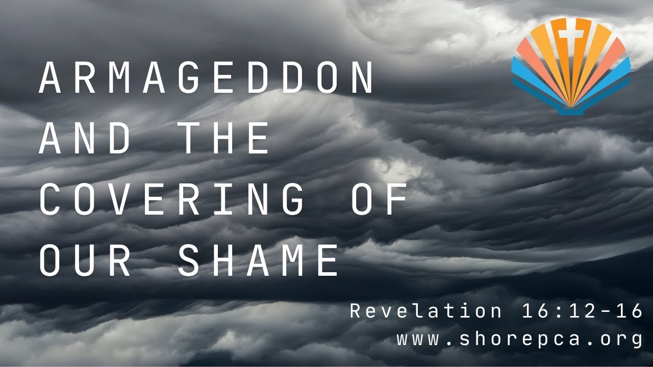 Revelation 16:12 16 “Armageddon and The Covering of Our Shame" - YouTube