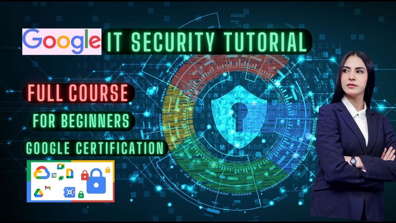 Google IT Security Tutorial for Beginners. Full Course by GOOGLE - YouTube