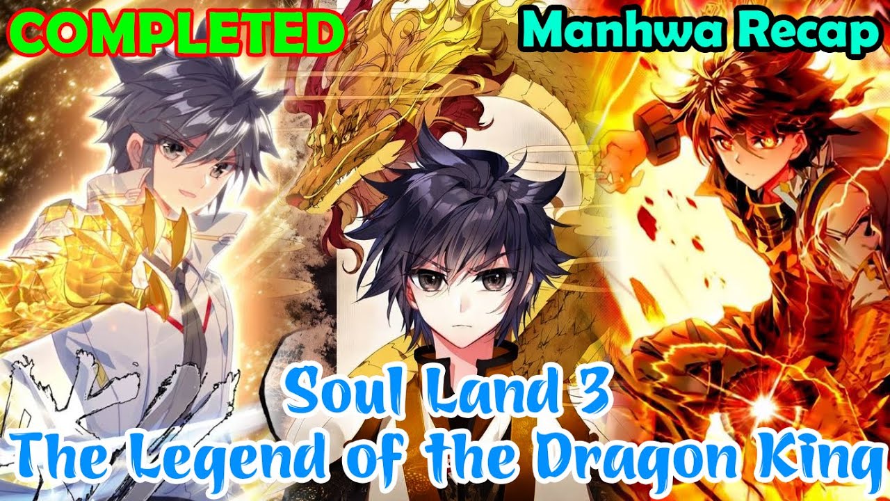 COMPLETED | Soul Land 3 Chapter 1-513 | Recap Manhwa | Manhwa Recap ...