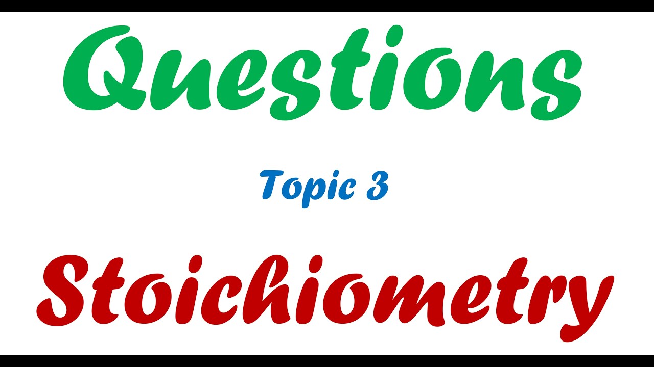 Topic 3 Stoichiometry Questions - YouTube