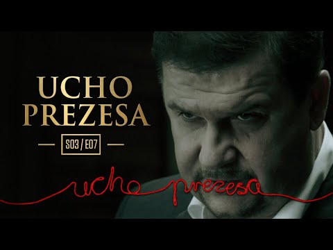 Ucho Prezesa - S03E07 - Należało nam się