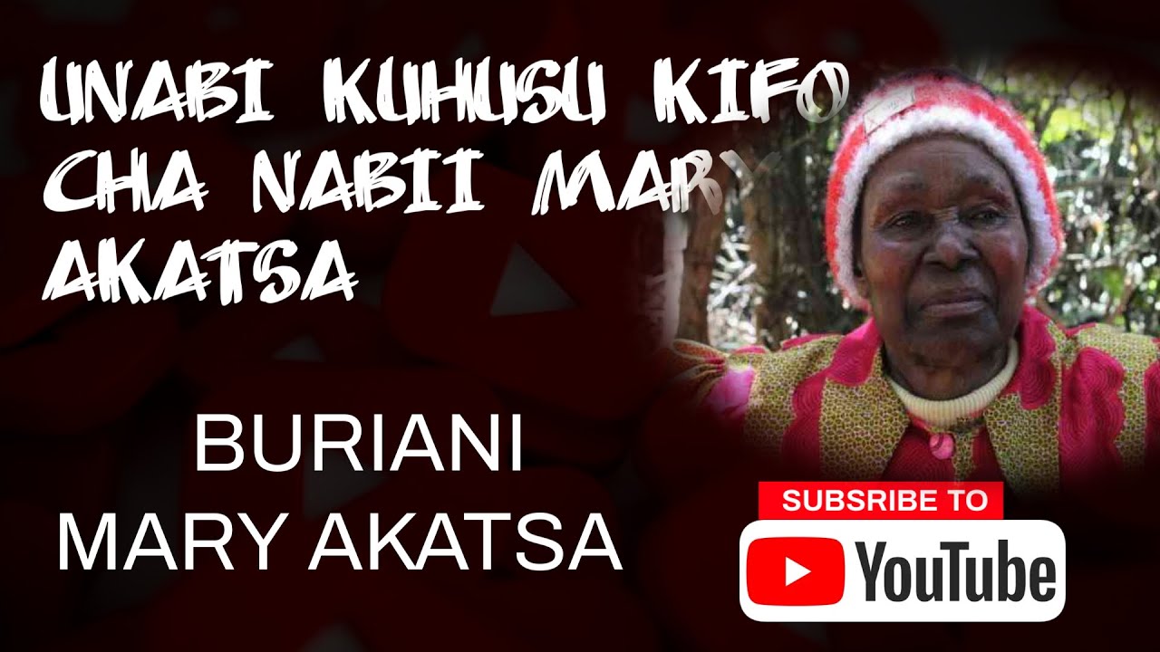 UNABII KUHUSU KIFO CHA DADA MARY AKATSA- BURIANI MAMA MARY AKATSA # ...
