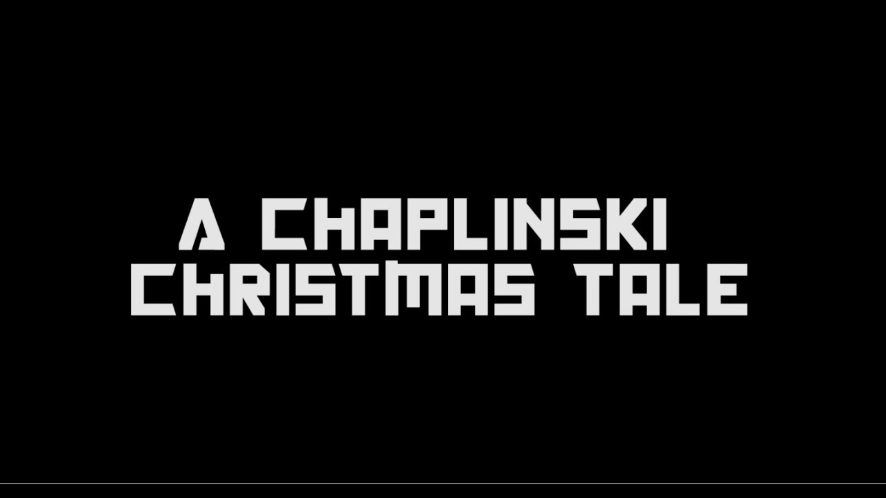 A Chaplinski Christmas Tale - YouTube