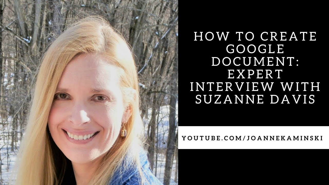 How to Create Google Document: Expert Interview with Suzanne Davis ...