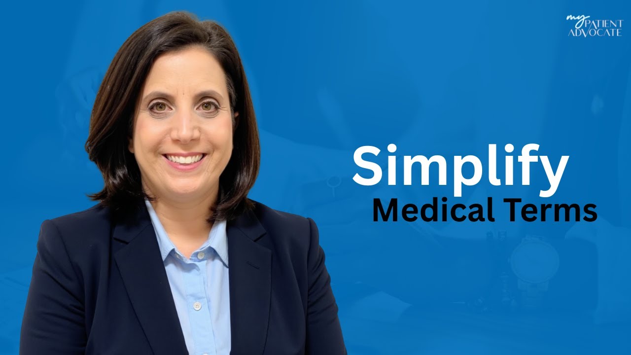 Confused by Medical Terms? How to Get Clarity | My Patient Advocate ...