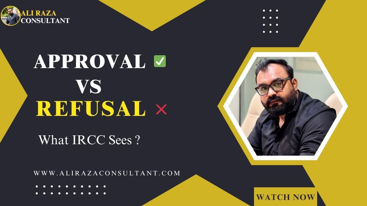 What IRCC Looks At: Visa Approval vs Refusal || Ali Raza Consultant ...