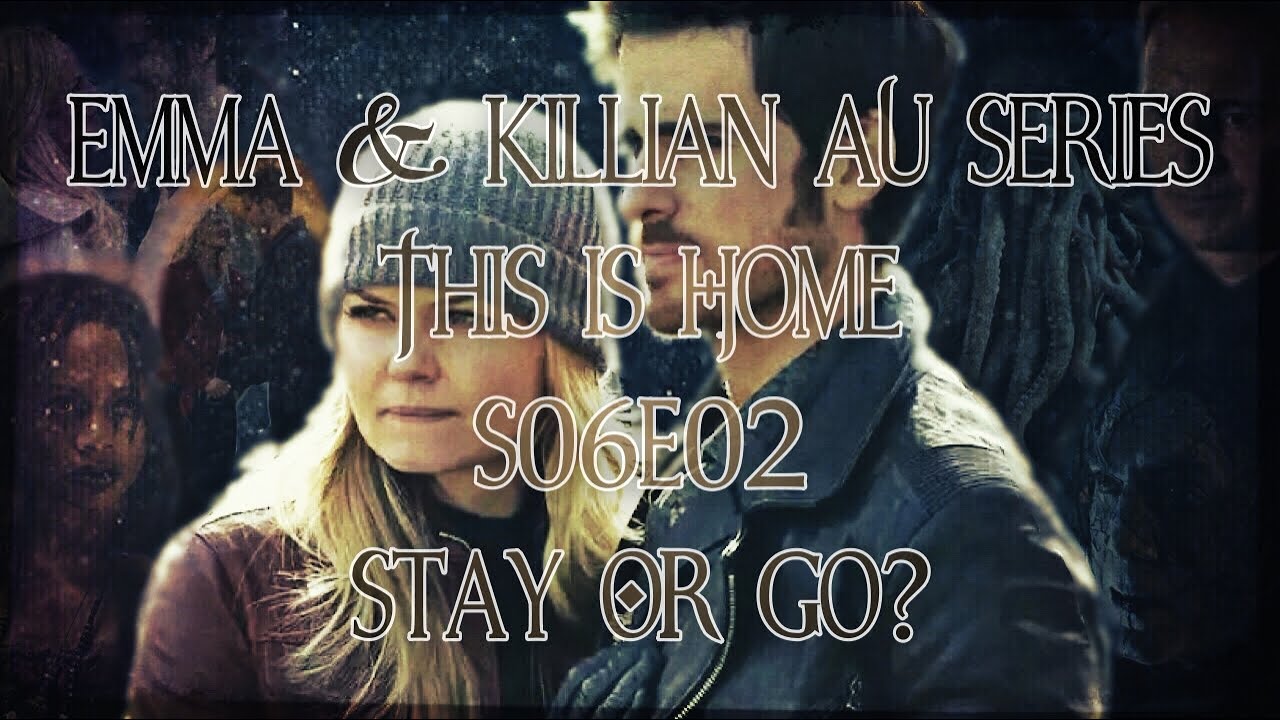 Emma & Killian AU Series - This Is Home - S06E02 - Stay Or Go? - YouTube