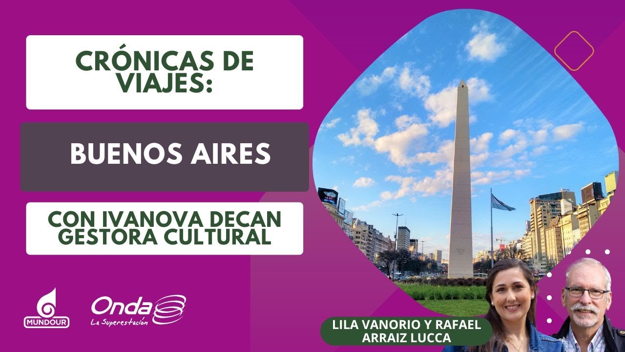 Crónicas de viajes: Buenos Aires, con Ivanova Decan, Gestora cultural ...