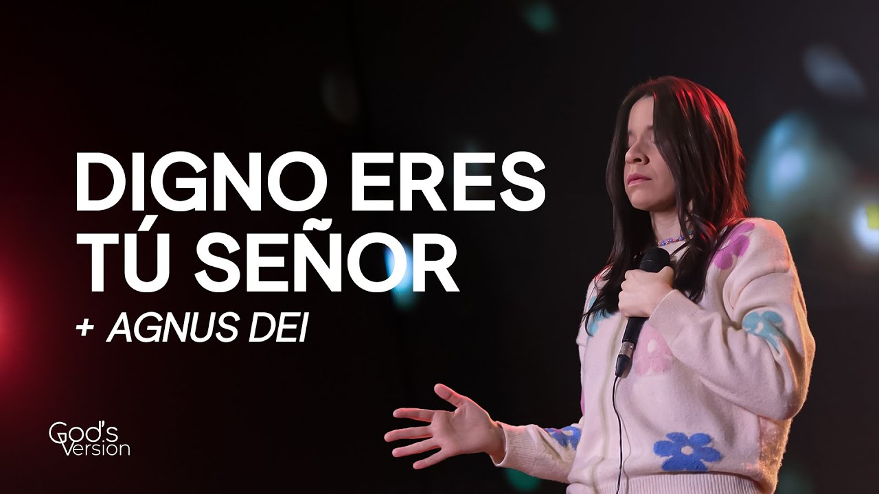 Digno Eres Tú Señor (Worthy of it All) + Agnus Dei | Gods Version - YouTube