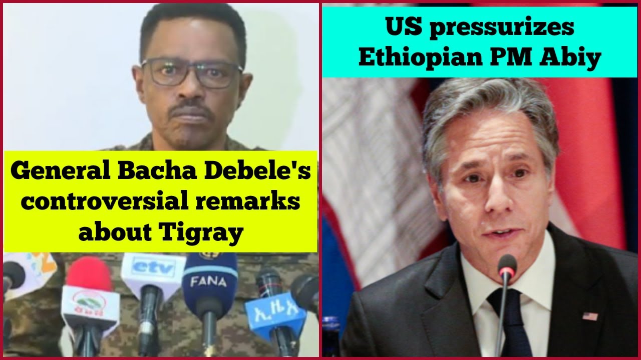 General Bacha Debele's controversial remarks about Tigray | US ...