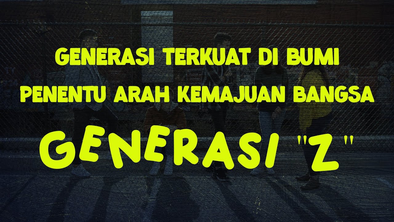 Gen Z : Generasi Emas Indonesia - YouTube