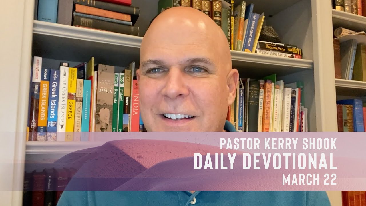 Pastor Kerry Shook Daily Devotional - March 22 - YouTube