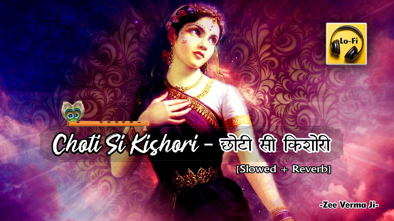 Choti Si Kishori (Slowed + Reverb) By Dhruv Sharma || Choti Si Kishori ...