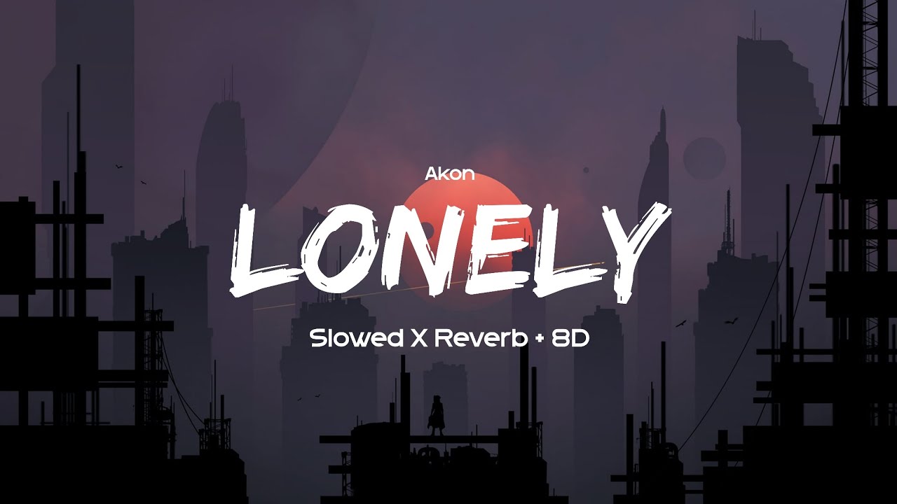 Akon - Lonely_Slowed X Reverb(Tiktok remix) + 8D | FHD - YouTube