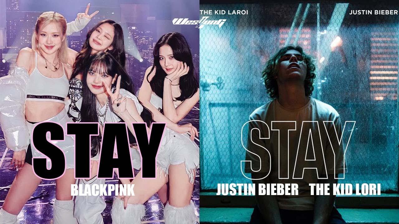 Stay Blackpink X Justin Bieber The Kid Lori (West Tung Edit) - YouTube