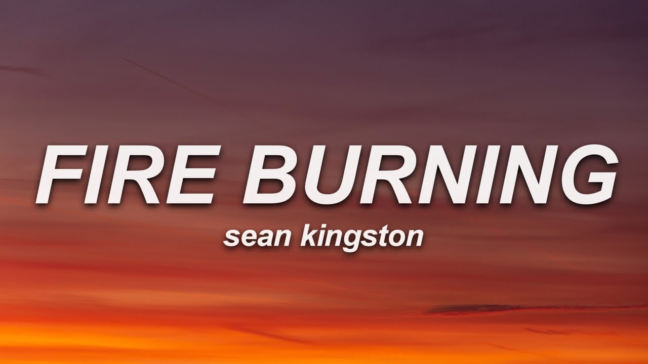 Sean Kingston - Fire Burning (Lyrics) - YouTube