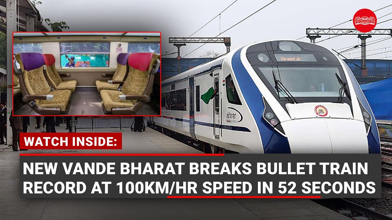 WATCH INSIDE | New Vande Bharat breaks bullet train record at 100km/hr ...