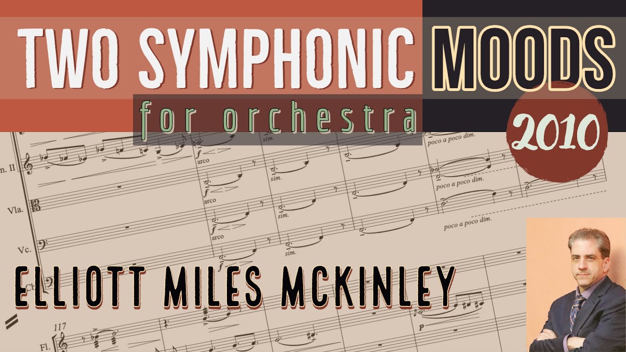 Elliott Miles McKinley: Two Symphonic Moods (2010) for orchestra - YouTube