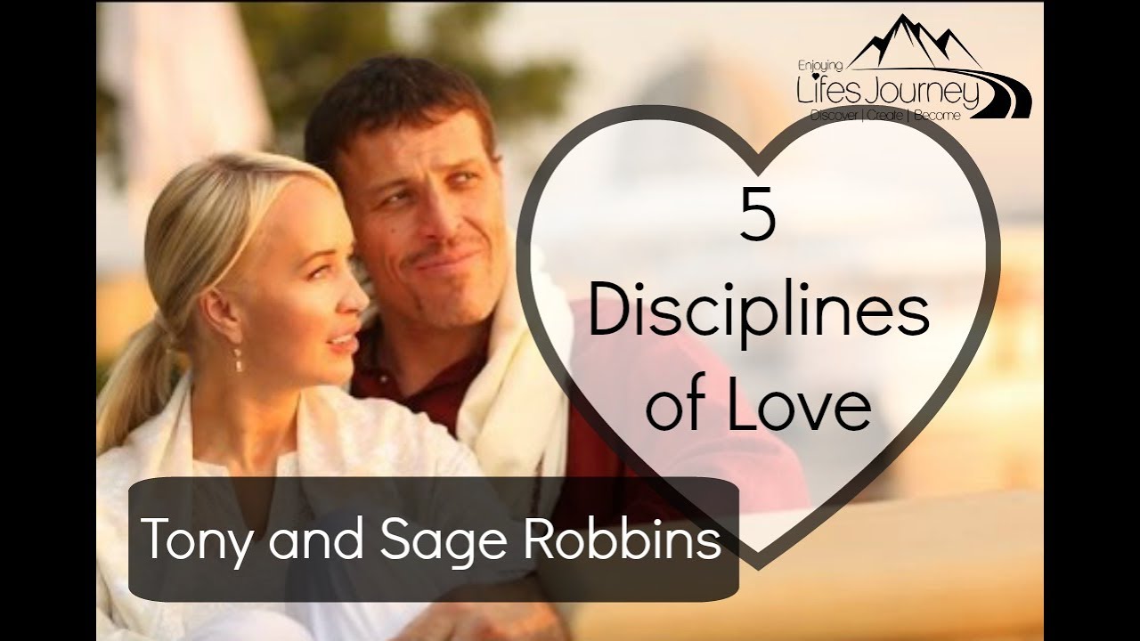 Tony and Sage Robbins | The 5 Disciplines of ♥Love♥ | How To Have A ...
