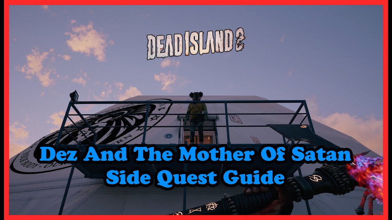 Dead Island 2: Dez And The Mother Of Satan Side Quest - YouTube