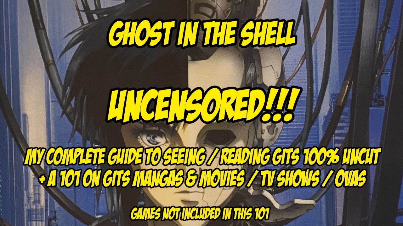 Ghost in the Shell UNCENSORED A 101 guide to GITS - YouTube