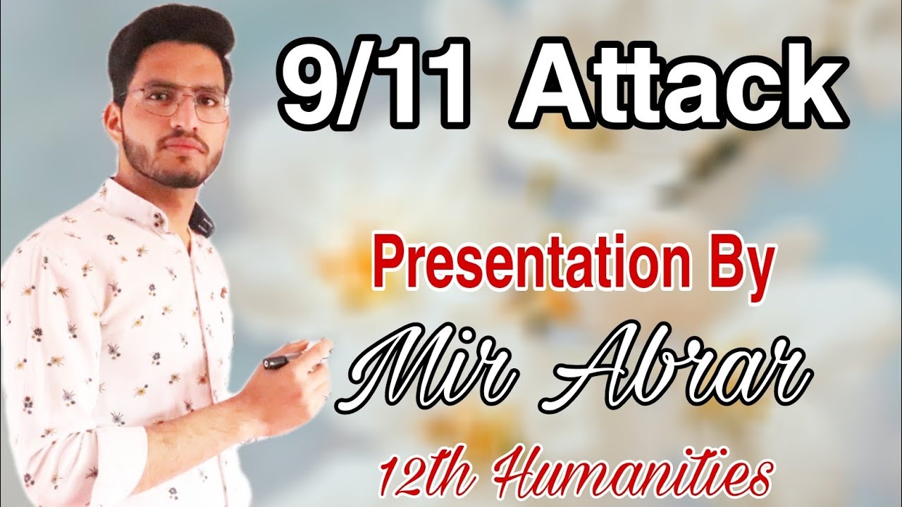 Presentation By Mir Abrar || 12th Humanities || Topic: 9/11 Attack ...