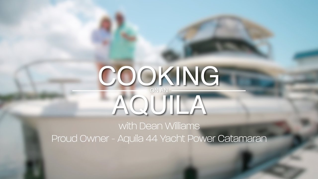 Cooking On An Aquila 44 Yacht ft. Dean Williams and Mike Reischmann ...