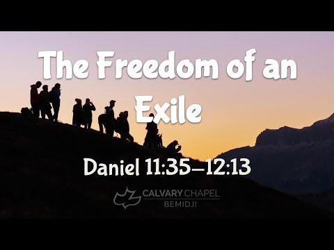 Daniel 11:35-12:13 -- The Freedom of an Exile - YouTube