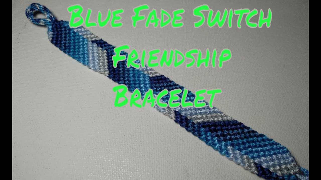 Blue Fade Switch Friendship Bracelet - Beginners Tutorial - YouTube