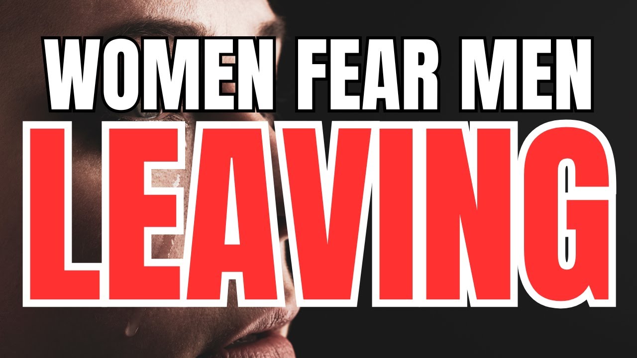 Women Fear Men Leaving - YouTube