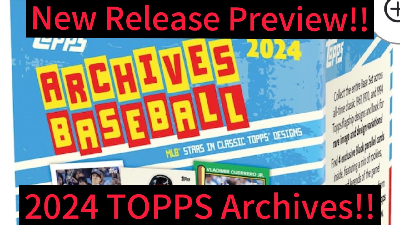 New Release Preview!! 2024 TOPPS ARCHIVES!! An in depth look at the ...