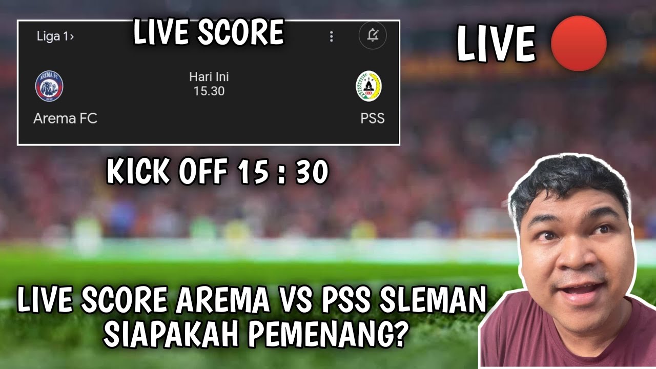 LIVE ! AREMA VS PSS SLEMAN LIGA 1 INDONESIA ! LIVE SCORE AREMA VS PSS ...
