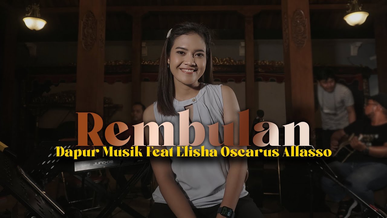REMBULAN - ELISHA ORCARUS ALLASSO Feat. Dapur Musik - YouTube Music