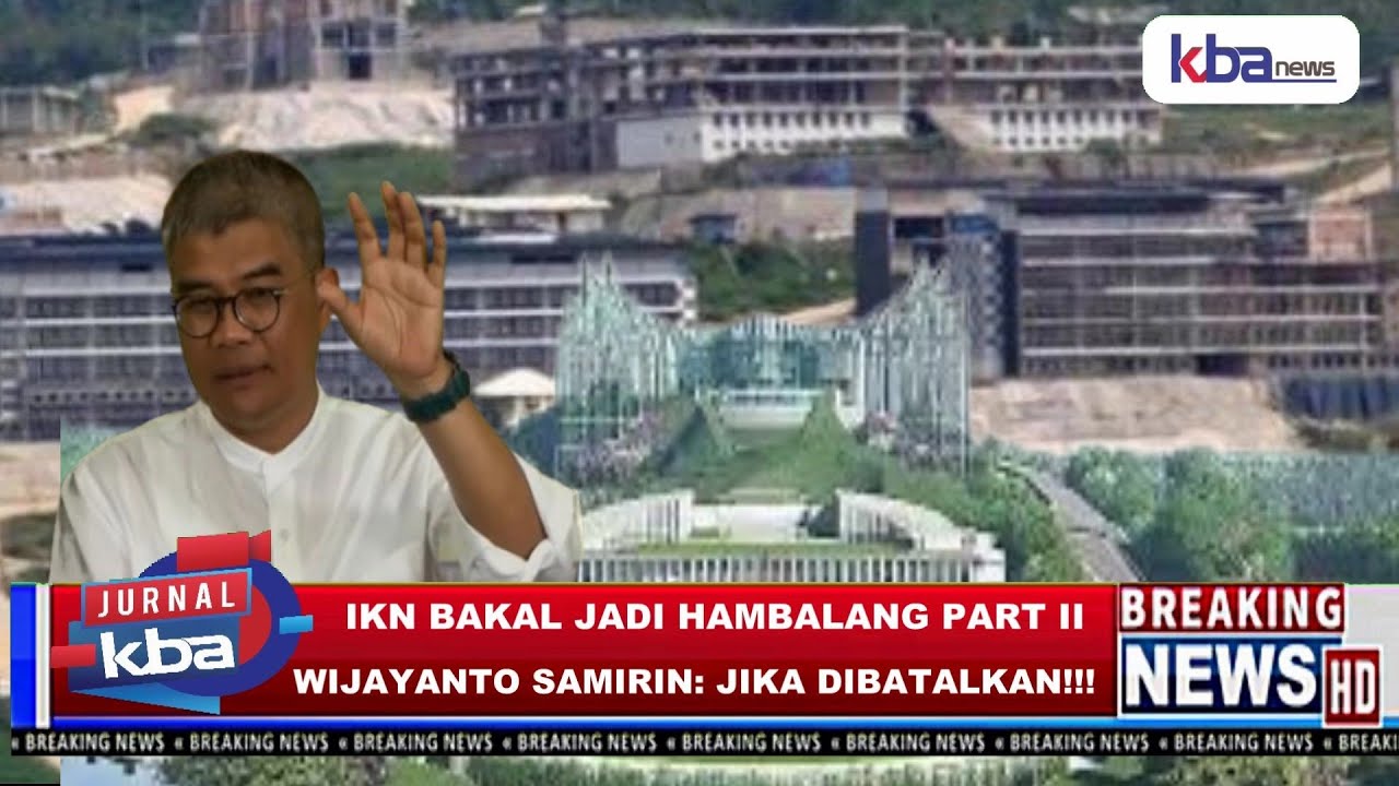 IKN Jadi "Hambalang Part II", Wijayanto Samirin: Jika Dibatalkan ...