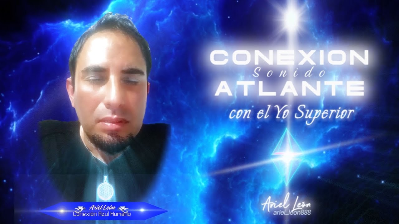 CONEXIÓN ATLANTE (Sonido) con el YO SUPERIOR - Ariel León - YouTube
