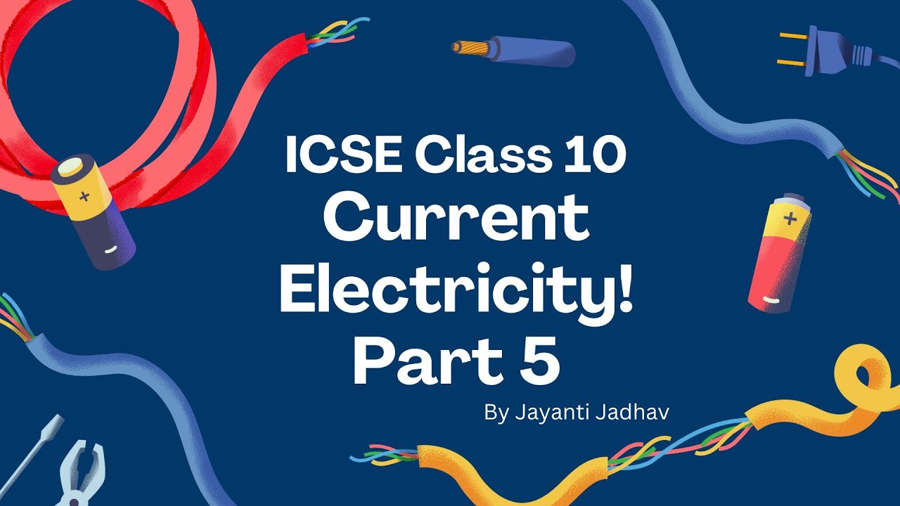 ICSE CLASS 10 PHYSICS - CURRENT ELECTRICITY - PART 5 - YouTube