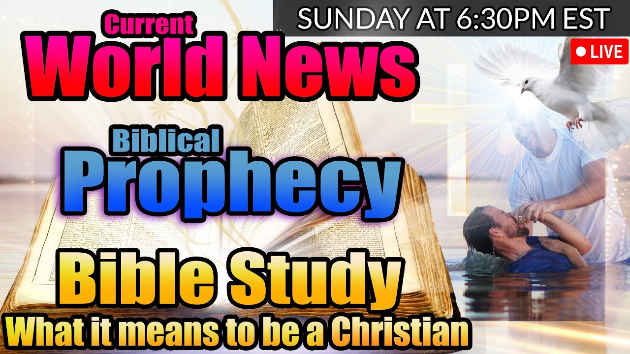 LIVE SUNDAY AT 6:30PM EST - WORLD NEWS IN BIBLICAL PROPHECY AND WHAT ...