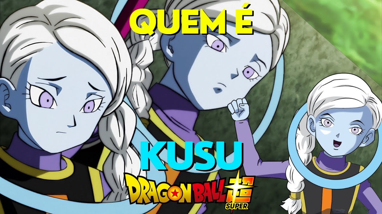 Quem é KUSU | Dragon Ball Super - YouTube