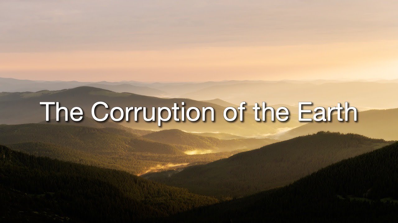 The Corruption of the Earth - YouTube