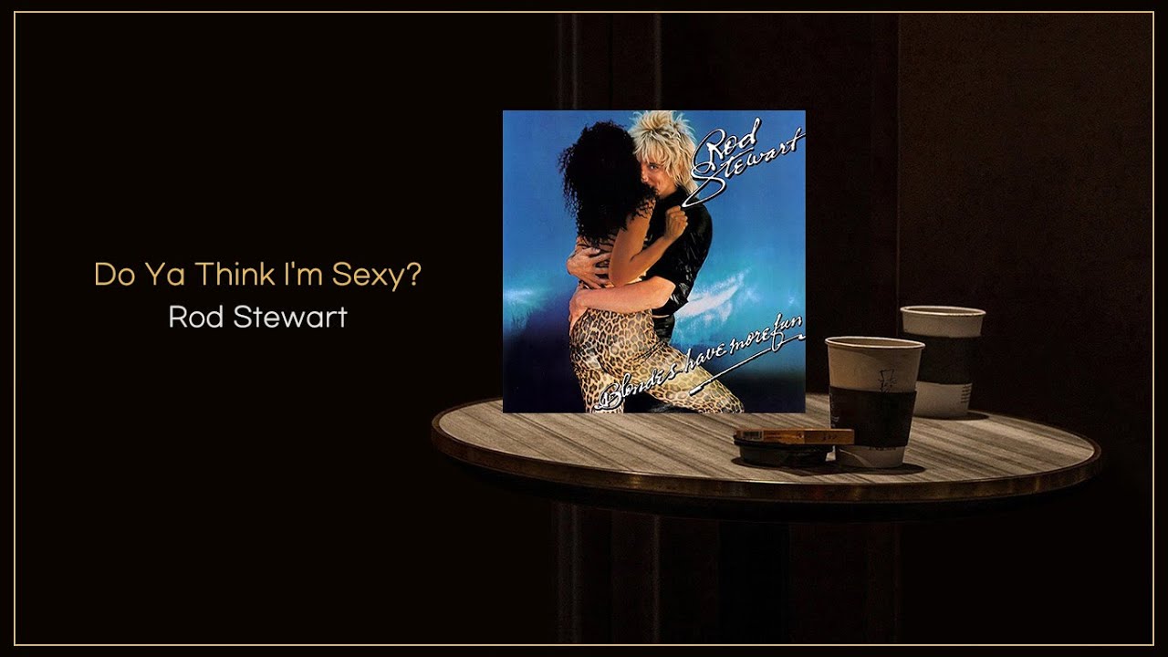 Rod Stewart - Do Ya Think I'm Sexy? / FLAC - YouTube