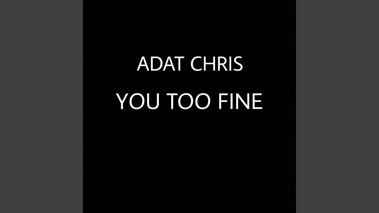 You Too Fine - YouTube