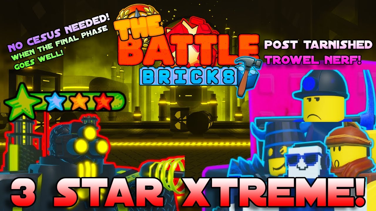 3 STAR XTREME!!! POST NERF TARNISHED TROWEL! | The Battle Bricks - YouTube