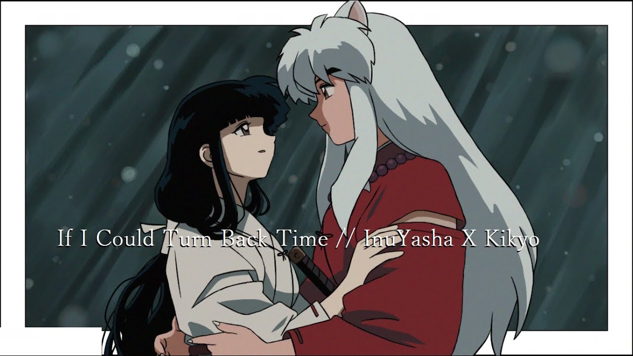 InuYasha & Kikyo || AMV || If I Could Turn Back Time "Cher - YouTube