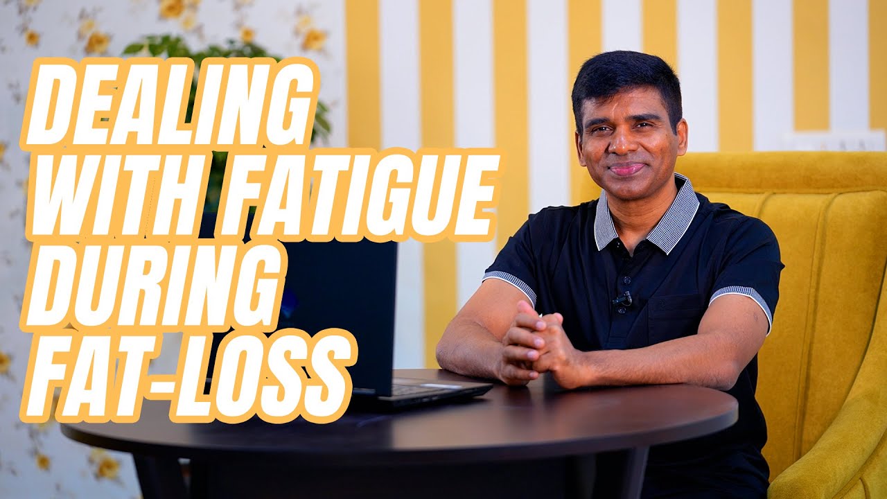 Dealing with fatigue during fat loss | Coach Gnanaraju | Nutrition Fat ...