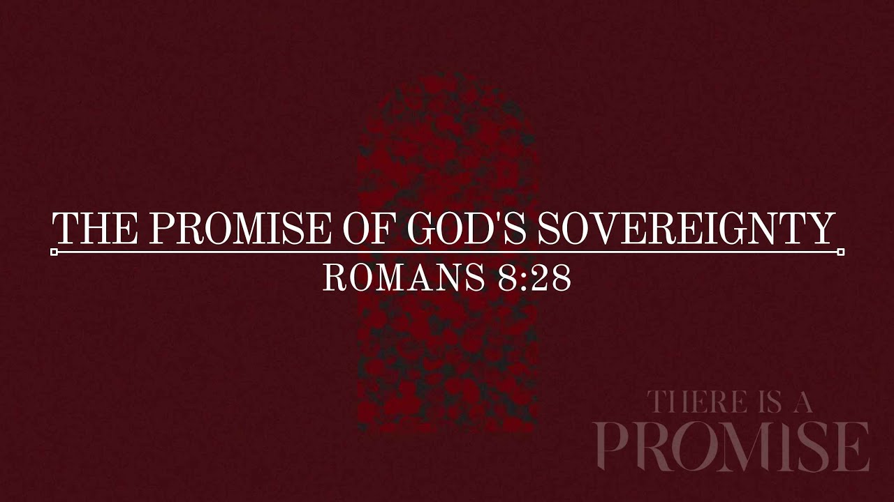 The Promise Of God s Sovereignty Romans 8 28 YouTube the-promise-of-god-s-sovereignty-romans-8-28-youtube